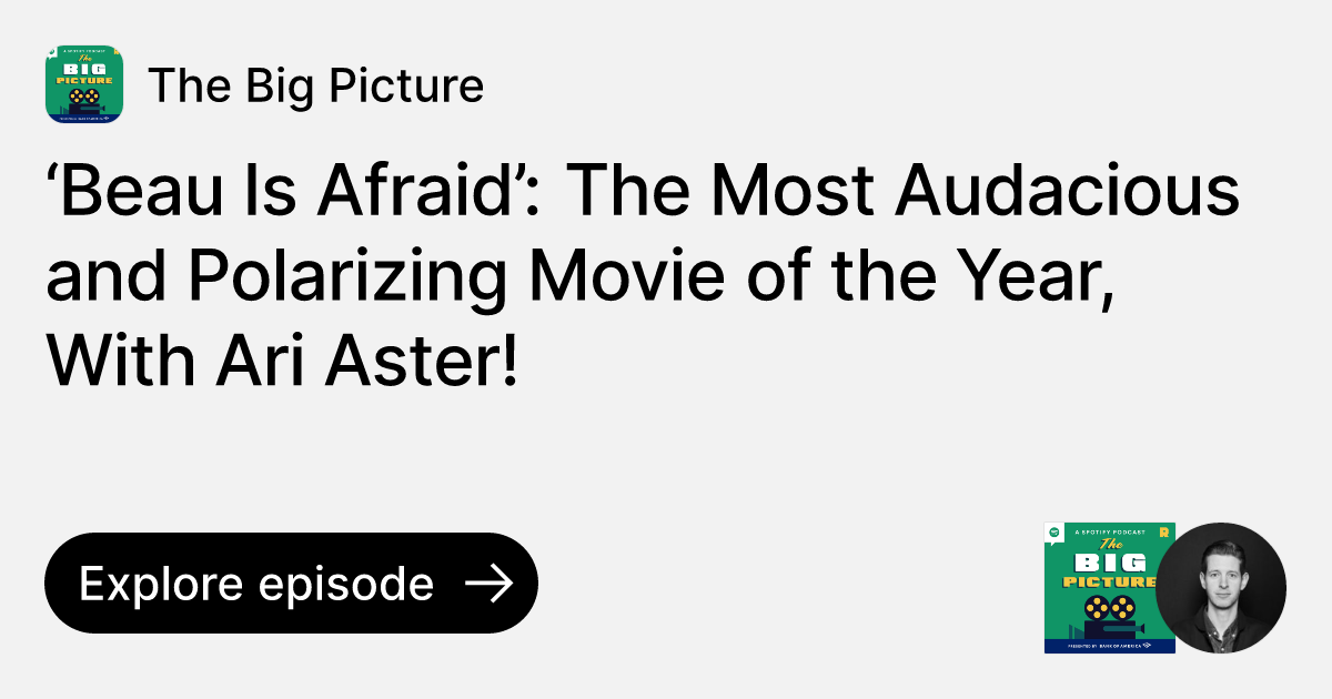 Episode: ‘Beau Is Afraid’: The Most Audacious and Polarizing Movie of the Year, With Ari Aster ...