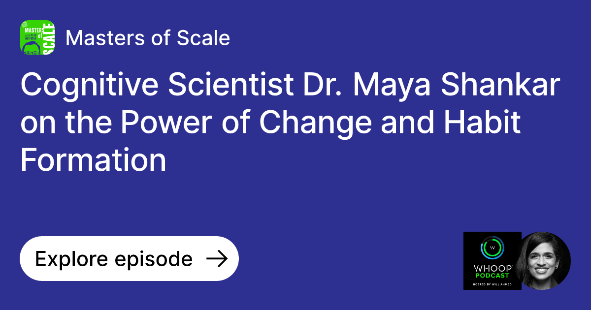 Episode: Cognitive Scientist Dr. Maya Shankar on the Power of Change ...