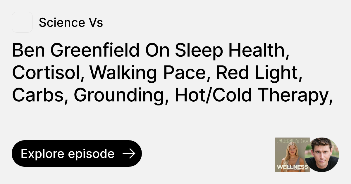 Episode: Ben Greenfield On Sleep Health, Cortisol, Walking Pace, Red Light, Carbs, Grounding ...