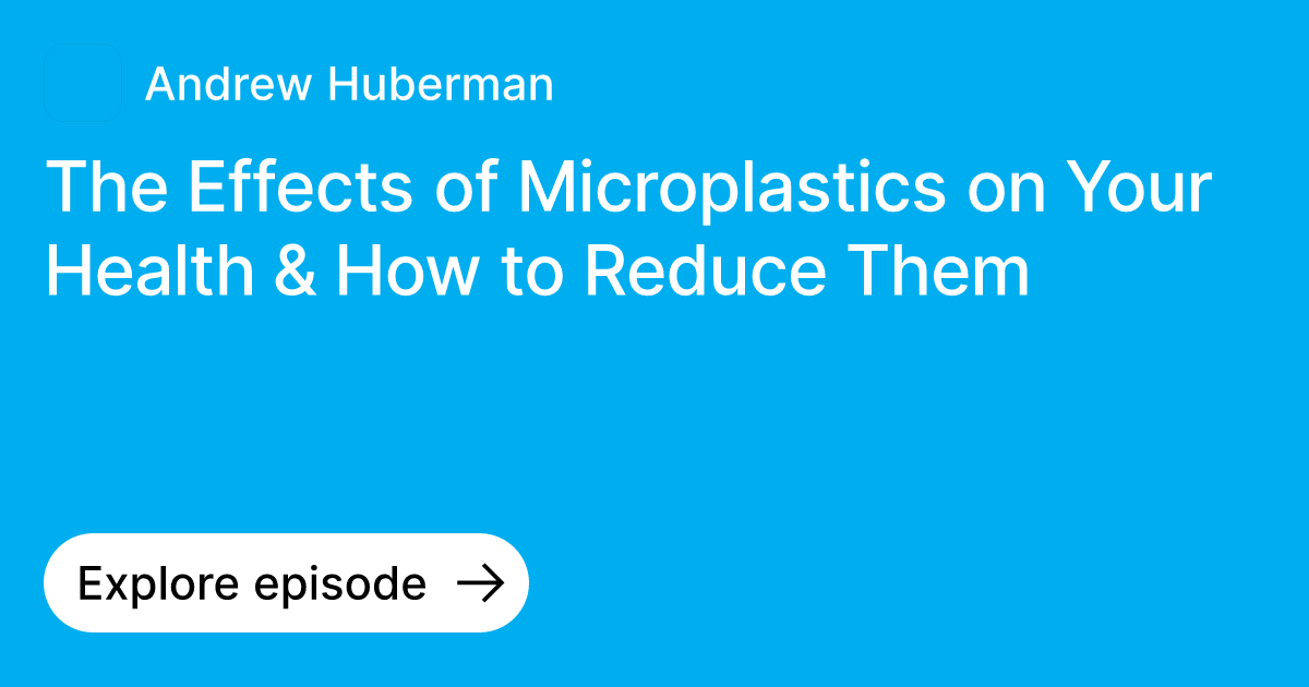 Episode: The Effects of Microplastics on Your Health & How to Reduce ...