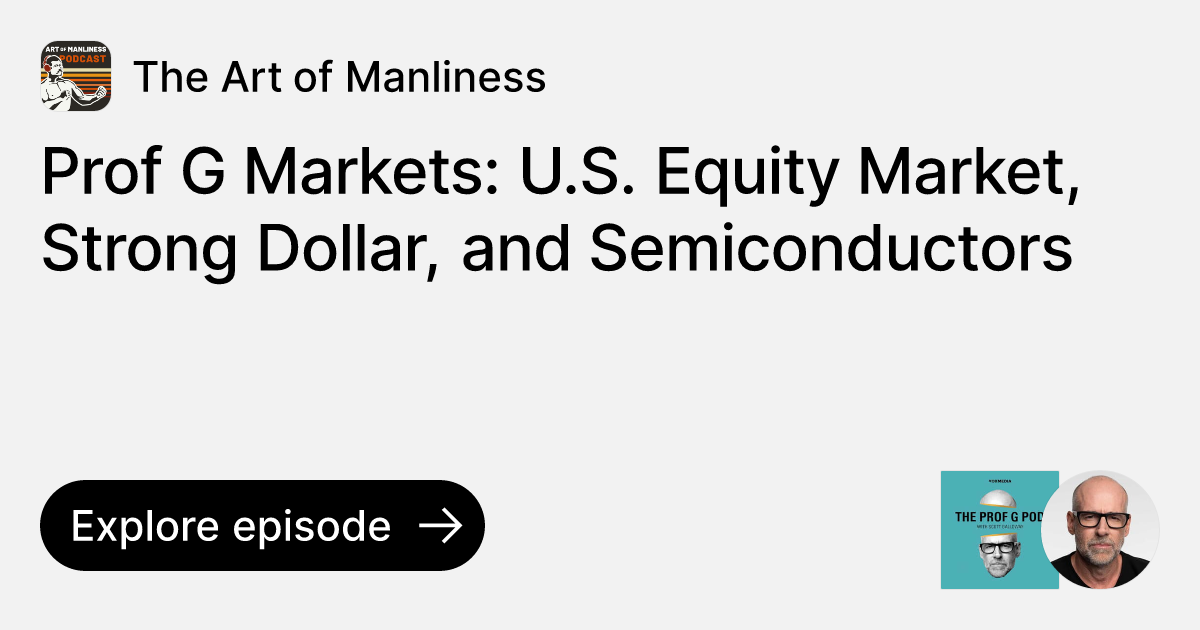 Episode: Prof G Markets: U.S. Equity Market, Strong Dollar, and ...