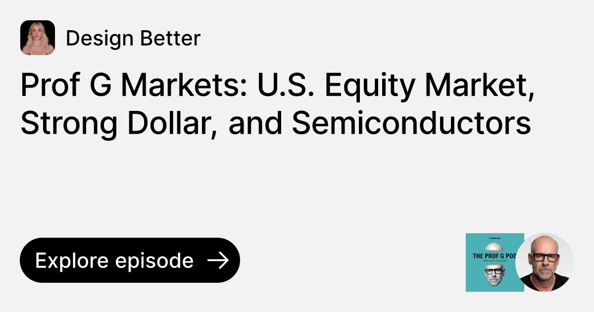 Episode: Prof G Markets: U.S. Equity Market, Strong Dollar, and ...