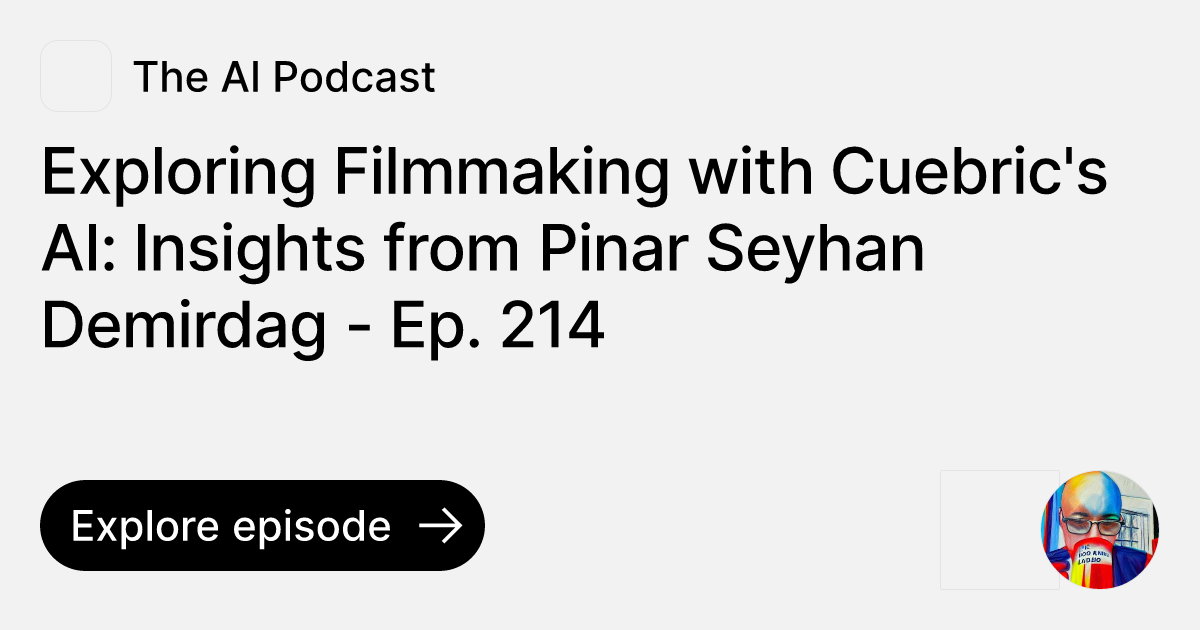 Episode: Exploring Filmmaking with Cuebric's AI: Insights from Pinar ...