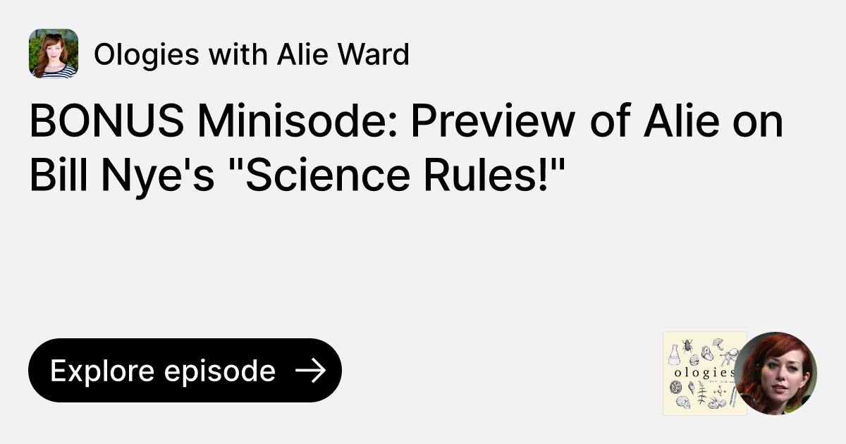 Episode: BONUS Minisode: Preview of Alie on Bill Nye's "Science Rules ...