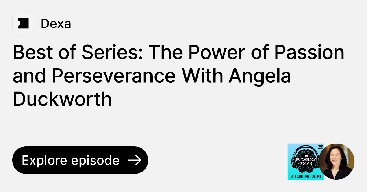 Episode: Best of Series: The Power of Passion and Perseverance With Angela Duckworth | Ask Dexa