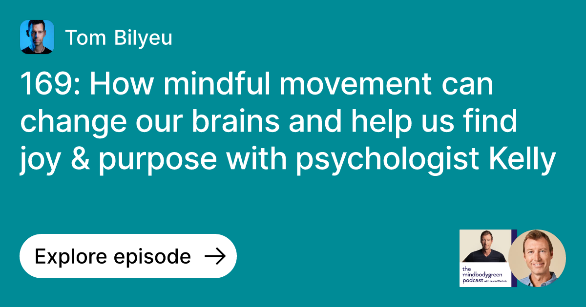 Episode: 169: How mindful movement can change our brains and help us find joy & purpose with ...