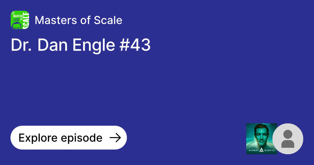 Episode: Dr. Dan Engle #43 | Ask Masters of Scale