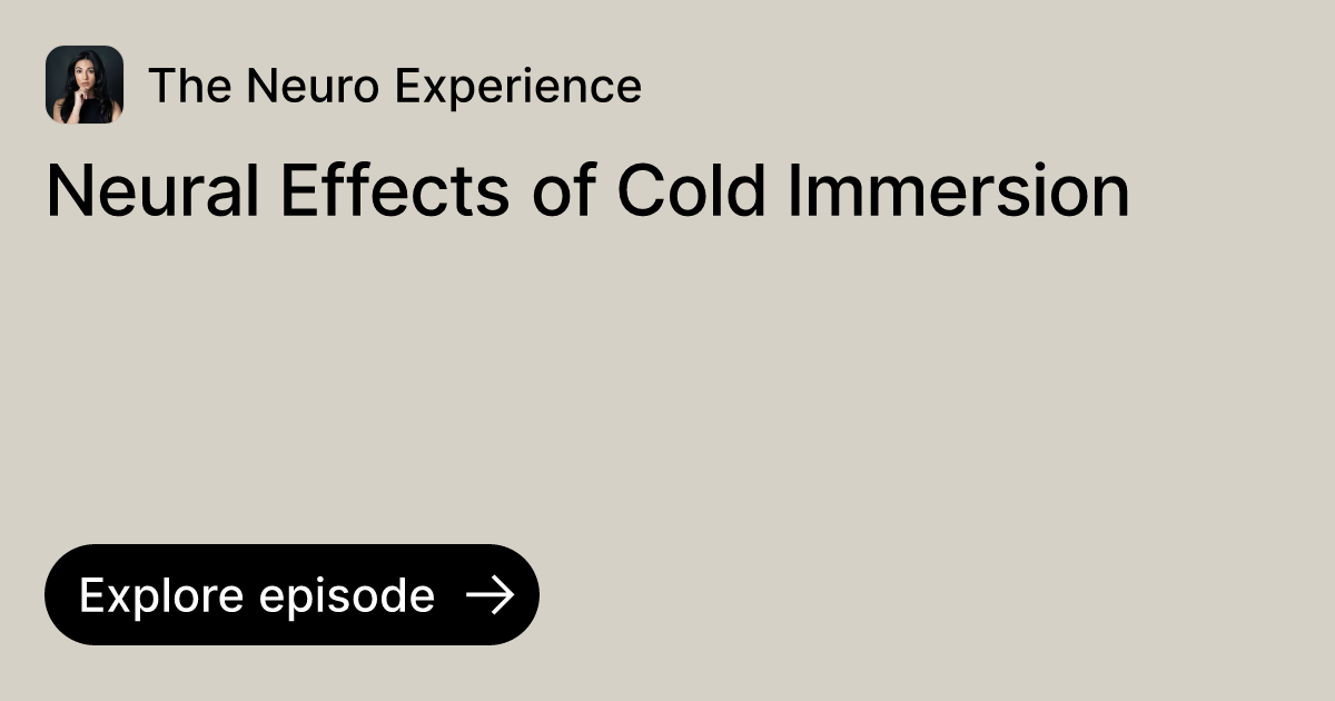 Episode: Neural Effects of Cold Immersion | Ask The Neuro Experience