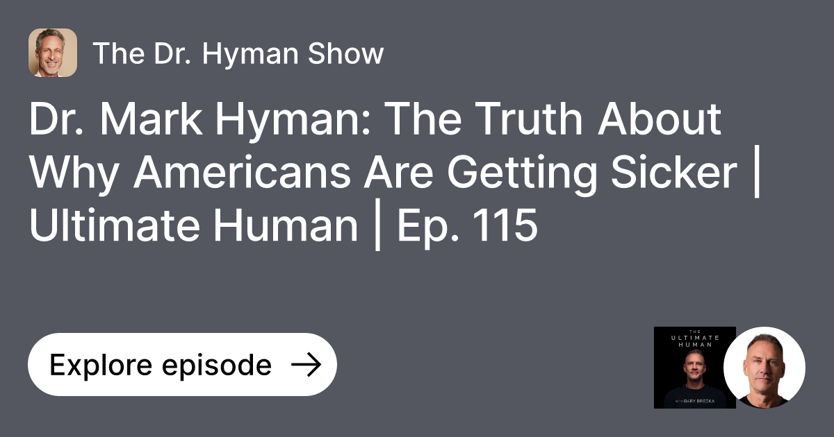 Episode: Dr. Mark Hyman: The Truth About Why Americans Are Getting ...