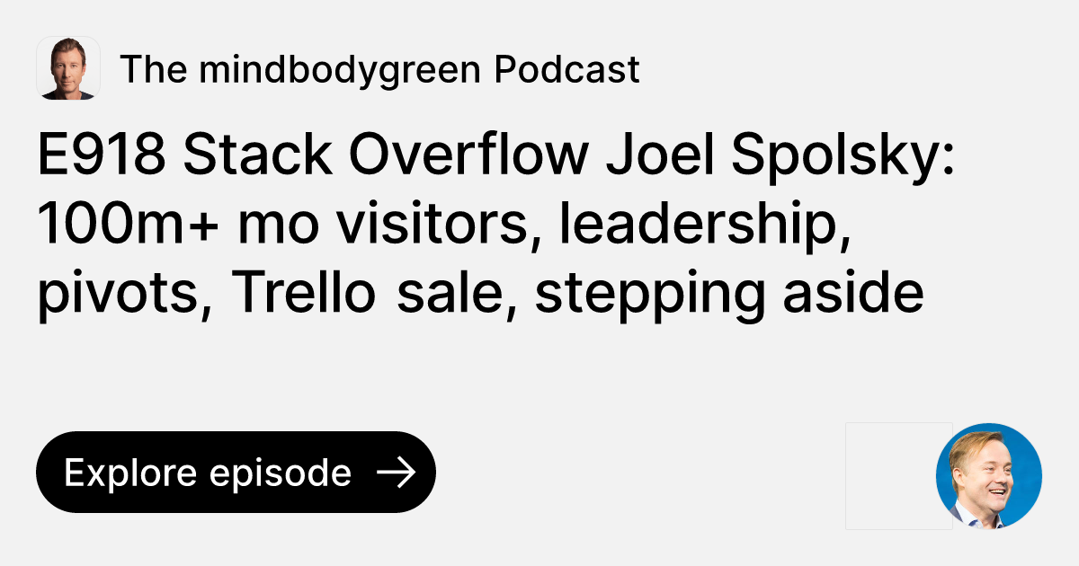 Episode: E918 Stack Overflow Joel Spolsky: 100m+ mo visitors, leadership, pivots, Trello sale ...