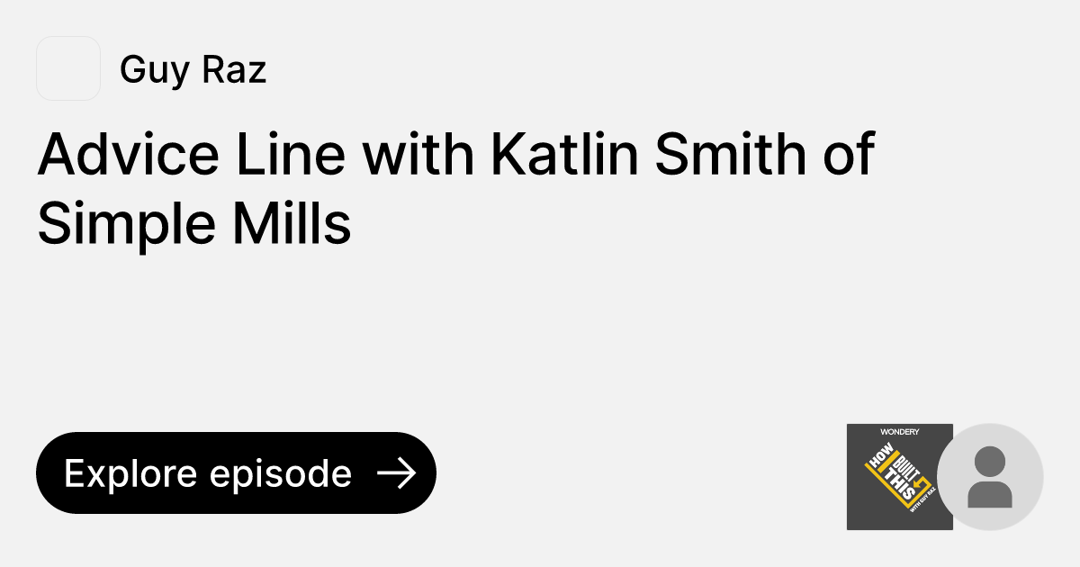 Episode: Advice Line with Katlin Smith of Simple Mills | Ask Guy Raz