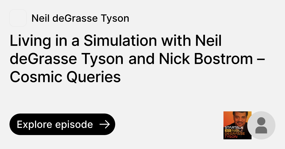 Episode: Living in a Simulation with Neil deGrasse Tyson and Nick Bostrom – Cosmic Queries | Ask ...