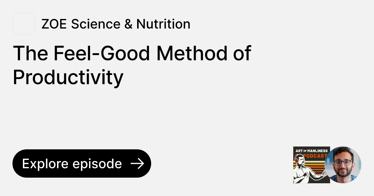 Episode: The Feel-Good Method of Productivity | Ask ZOE Science & Nutrition