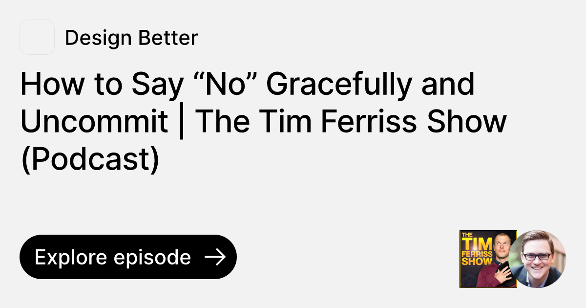Episode: How to Say “No” Gracefully and Uncommit | The Tim Ferriss Show ...