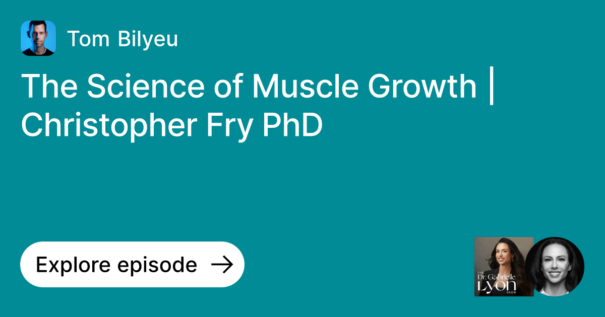 Episode: The Science of Muscle Growth | Christopher Fry PhD | Ask Tom ...