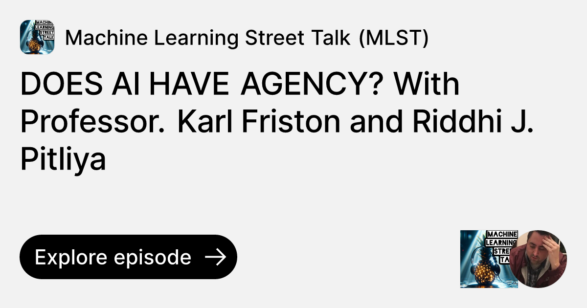 Episode: DOES AI HAVE AGENCY? With Professor. Karl Friston and Riddhi J ...