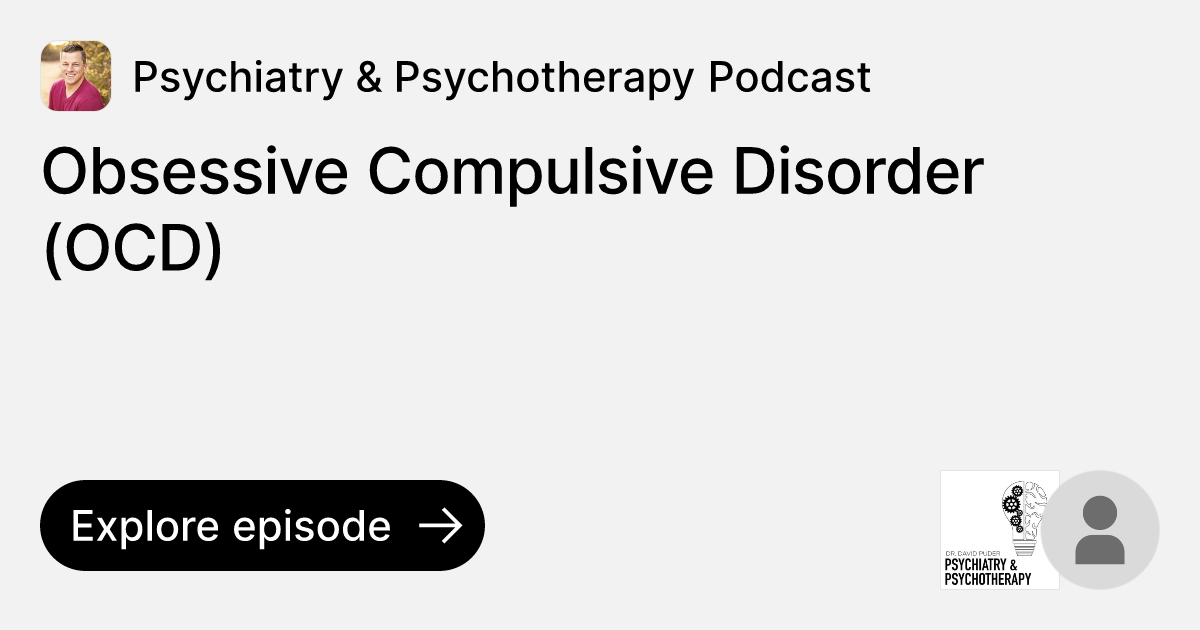Episode: Obsessive Compulsive Disorder (OCD) | Ask Psychiatry ...