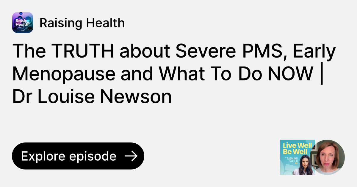 Episode: The TRUTH about Severe PMS, Early Menopause and What To Do NOW ...