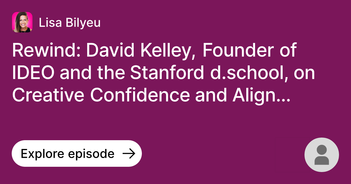 Episode: Rewind: David Kelley, Founder of IDEO and the Stanford d ...