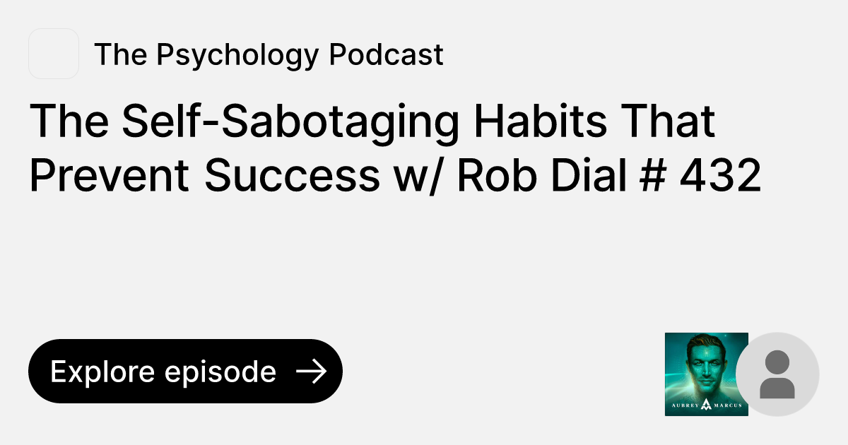 Episode: The Self-Sabotaging Habits That Prevent Success w/ Rob Dial ...
