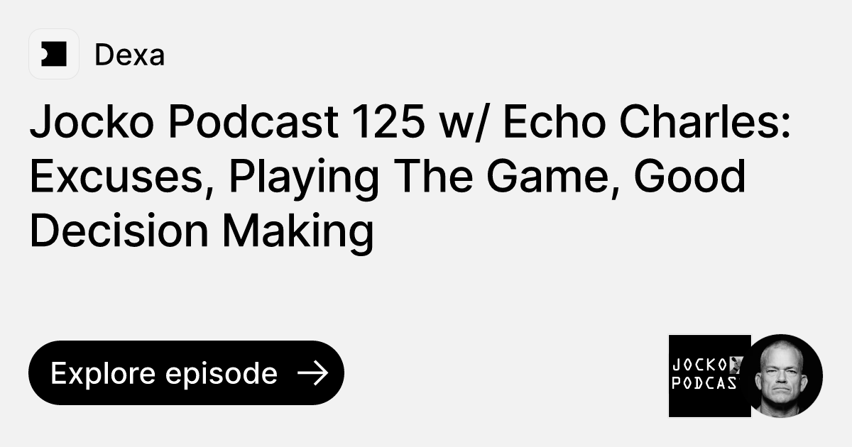 Episode: Jocko Podcast 125 w/ Echo Charles: Excuses, Playing The Game, Good Decision Making ...