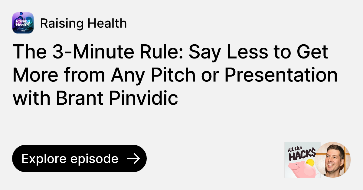 Episode: The 3-Minute Rule: Say Less to Get More from Any Pitch or ...