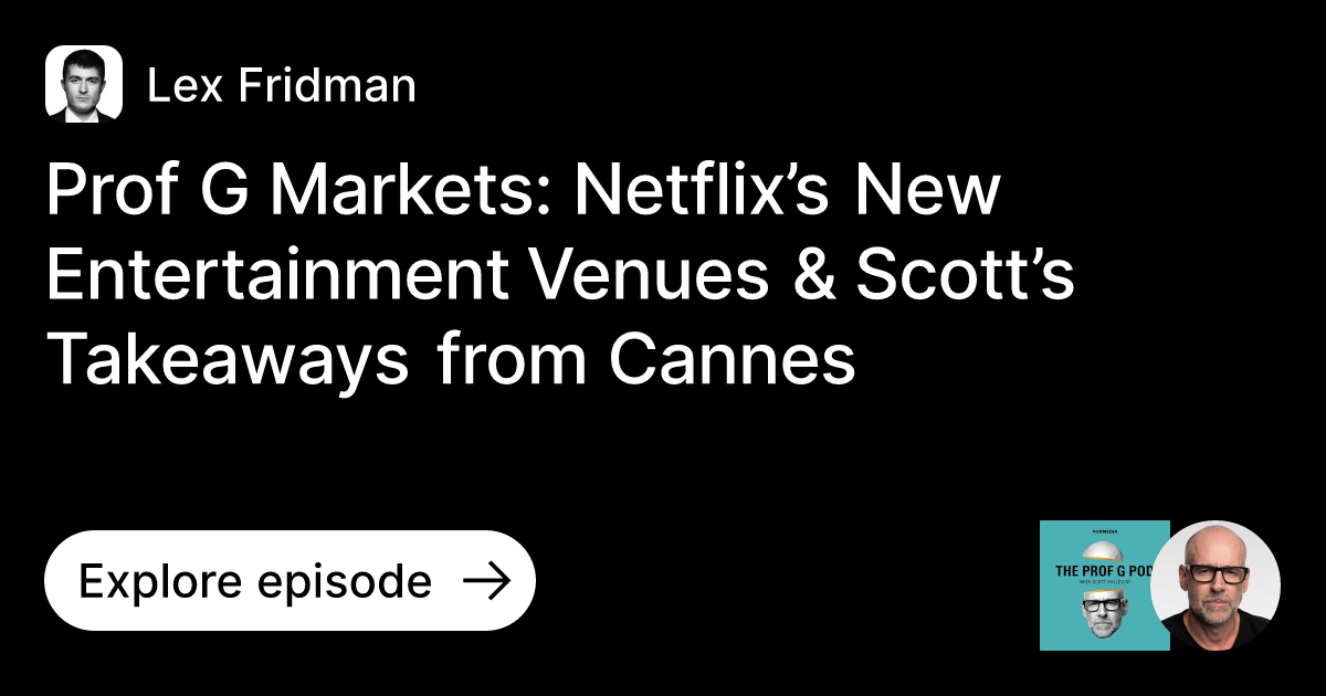 Episode: Prof G Markets: Netflix’s New Entertainment Venues & Scott’s ...