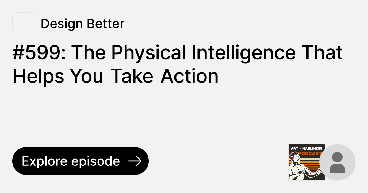 Episode: #599: The Physical Intelligence That Helps You Take Action ...