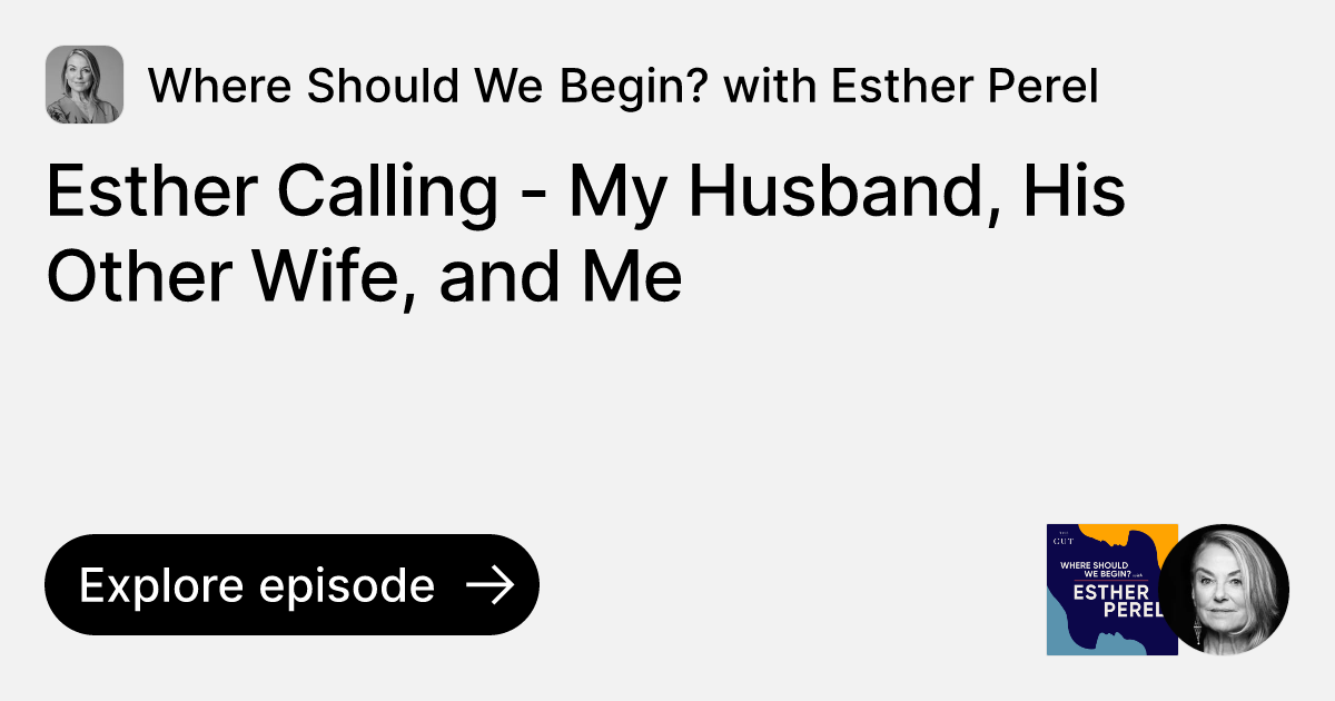 Episode: Esther Calling - My Husband, His Other Wife, and Me | Ask ...