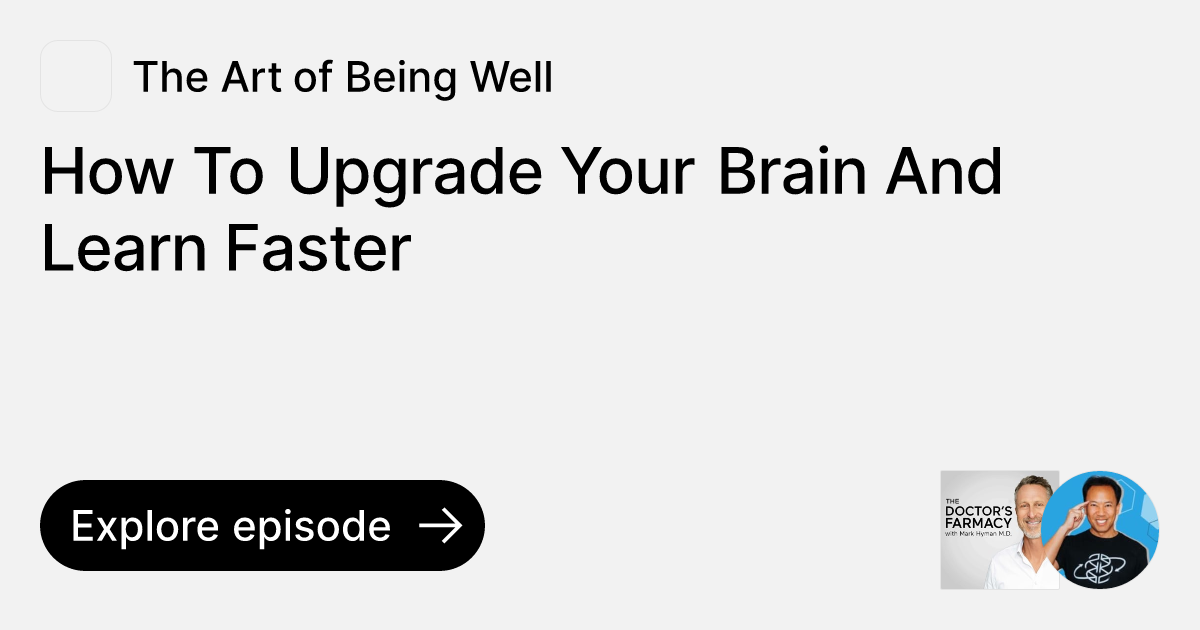 Episode: How To Upgrade Your Brain And Learn Faster | Ask The Art of ...