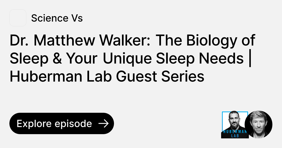 Episode: Dr. Matthew Walker: The Biology of Sleep & Your Unique Sleep ...