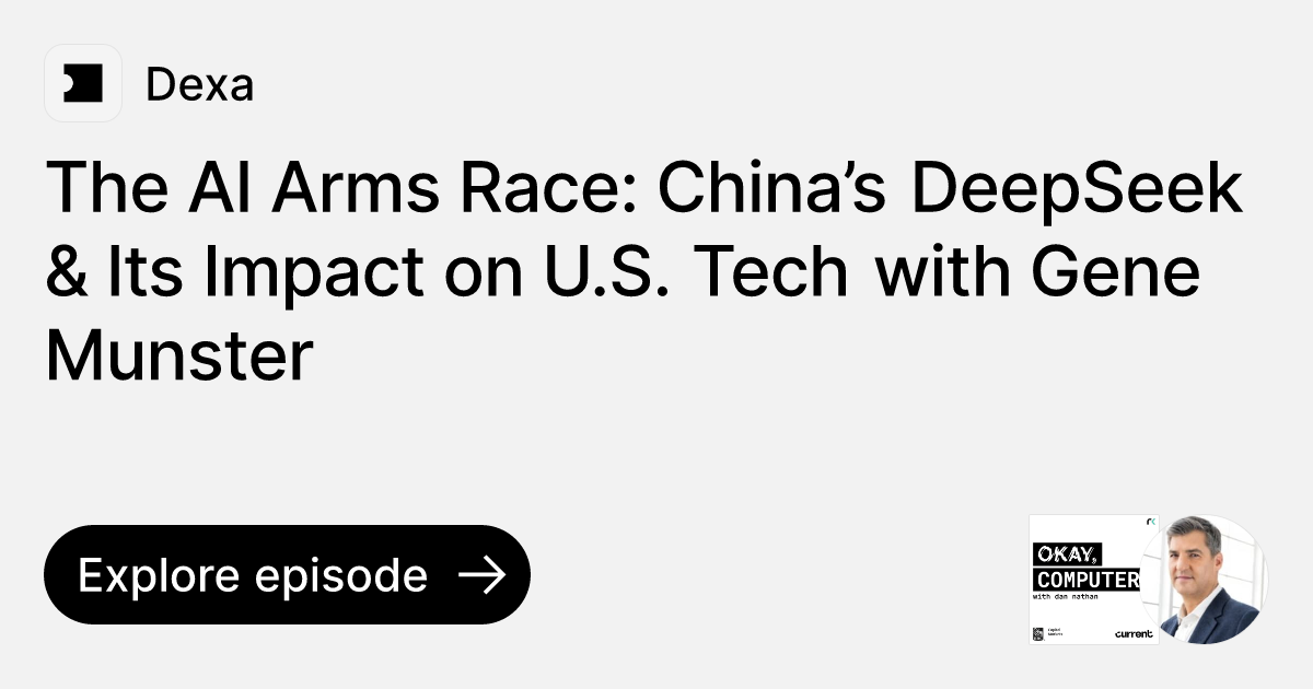 Episode: The AI Arms Race: China’s DeepSeek & Its Impact on U.S. Tech with Gene Munster | Ask Dexa