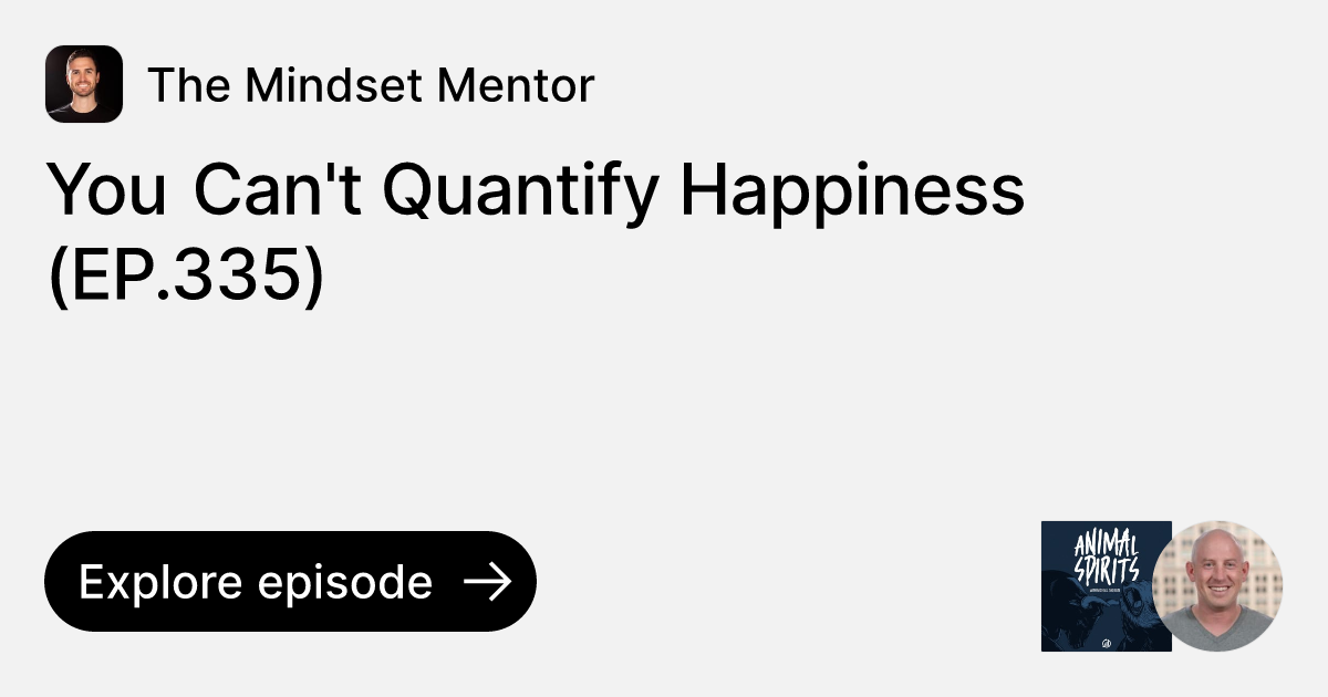 Episode: You Can't Quantify Happiness (EP.335) | Ask The Mindset Mentor