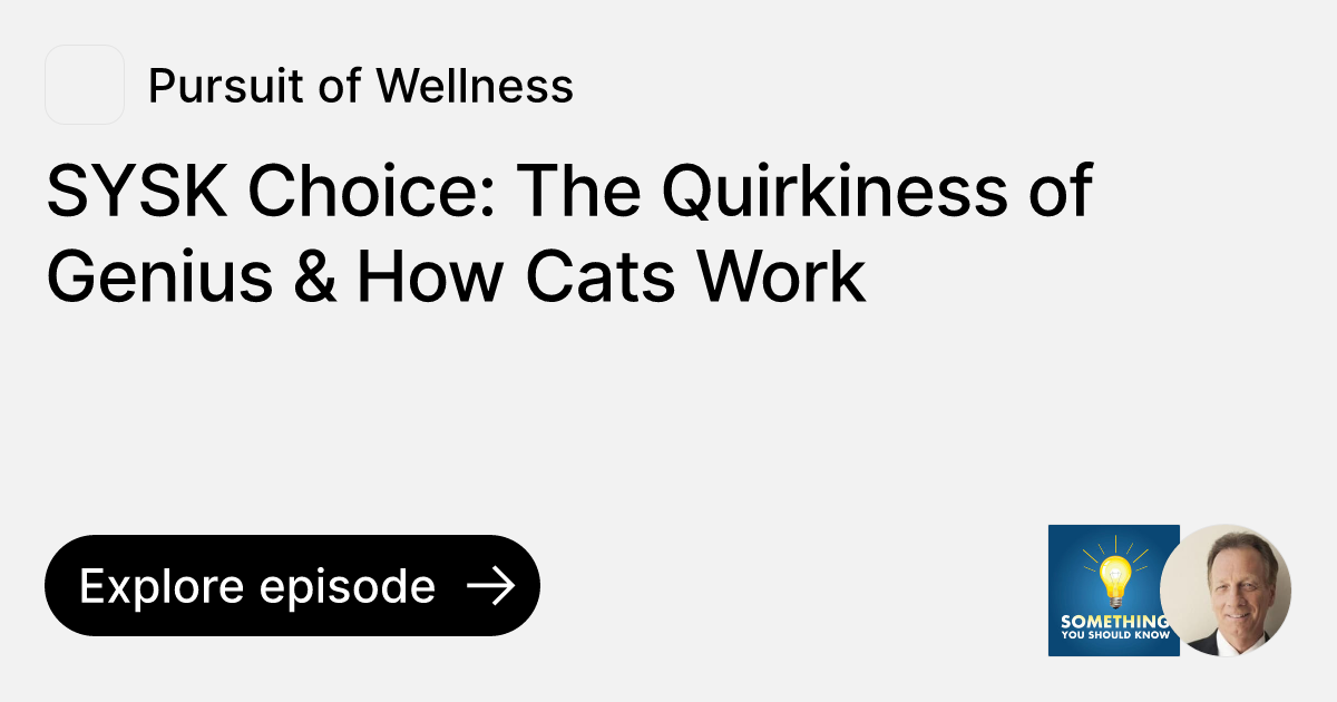 Episode: SYSK Choice: The Quirkiness of Genius & How Cats Work | Ask ...