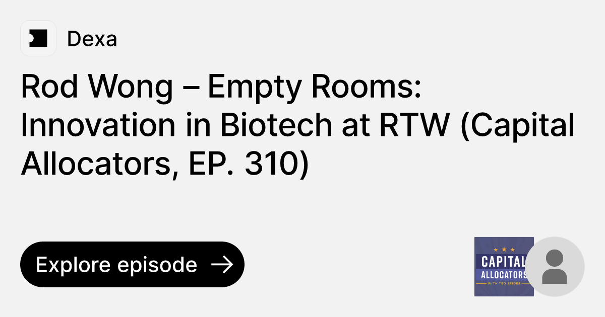 Episode: Rod Wong – Empty Rooms: Innovation in Biotech at RTW (Capital ...