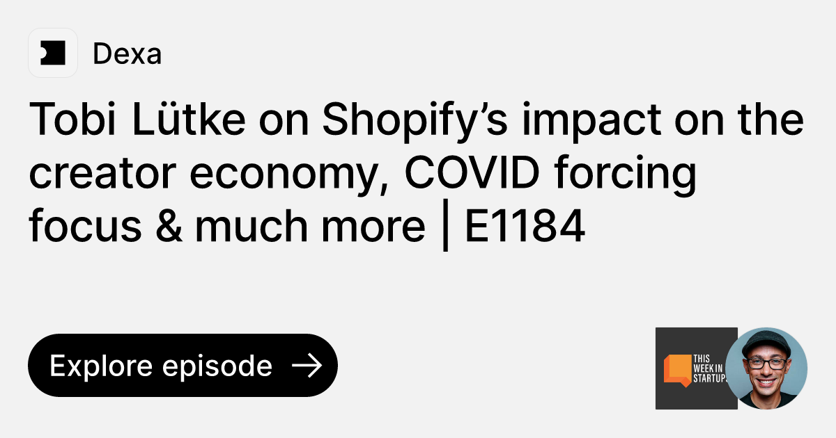 Tobi Lütke on Shopify’s impact on the creator economy, COVID forcing ...