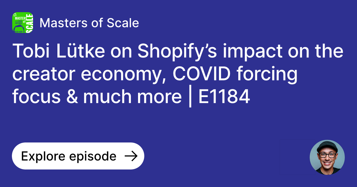 Episode: Tobi Lütke on Shopify’s impact on the creator economy, COVID ...