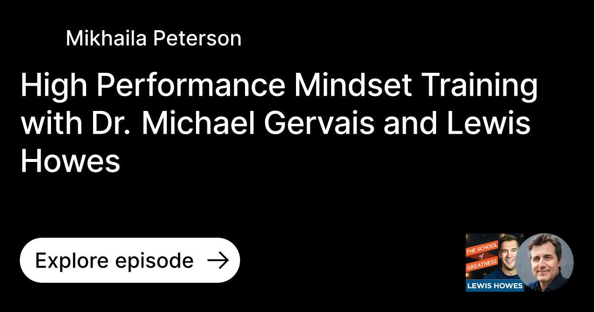 Episode: High Performance Mindset Training with Dr. Michael Gervais and Lewis Howes | Ask ...
