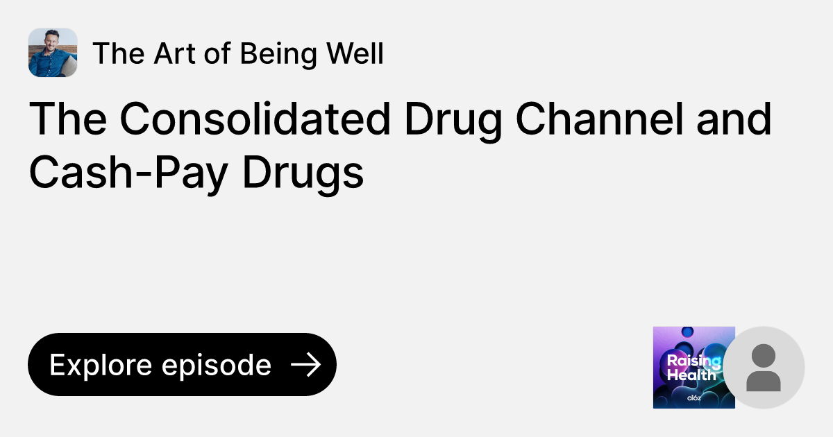 Episode: The Consolidated Drug Channel and Cash-Pay Drugs | Ask The Art ...
