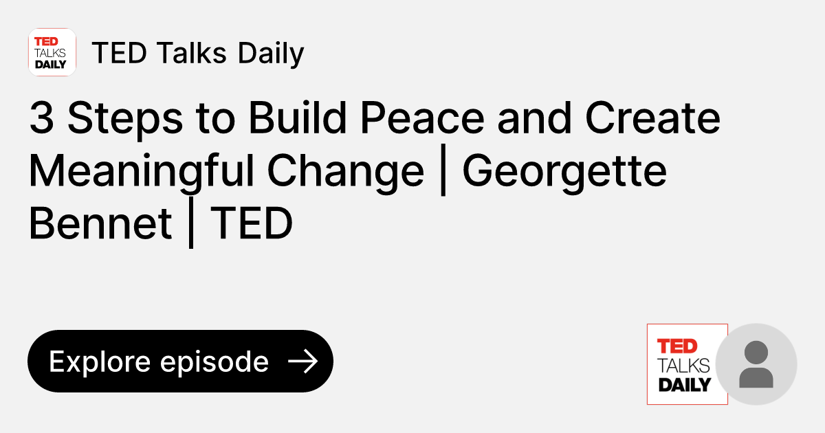 Episode: 3 Steps to Build Peace and Create Meaningful Change ...