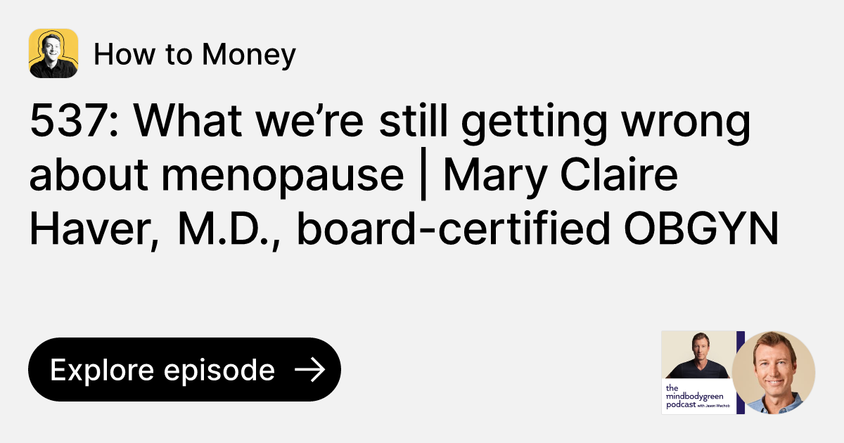 Episode: 537: What we’re still getting wrong about menopause | Mary ...