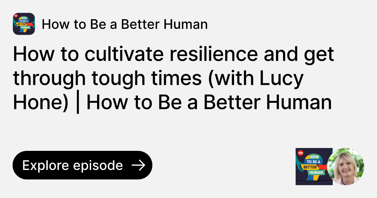 Episode: How to cultivate resilience and get through tough times (with ...