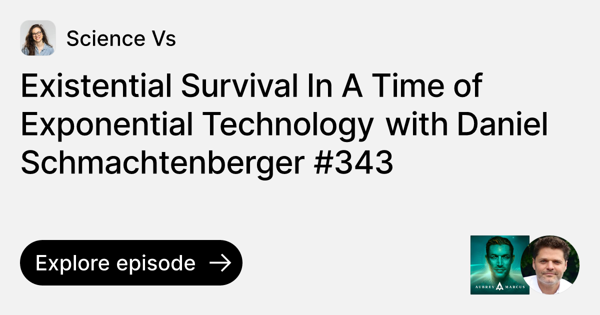 Episode: Existential Survival In A Time of Exponential Technology with Daniel Schmachtenberger ...