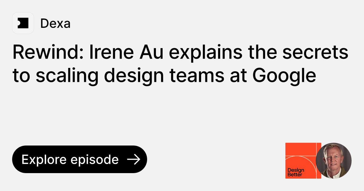 Episode: Rewind: Irene Au explains the secrets to scaling design teams ...