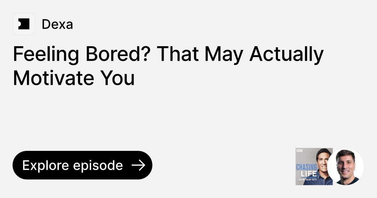 Episode: Feeling Bored? That May Actually Motivate You | Ask Dexa