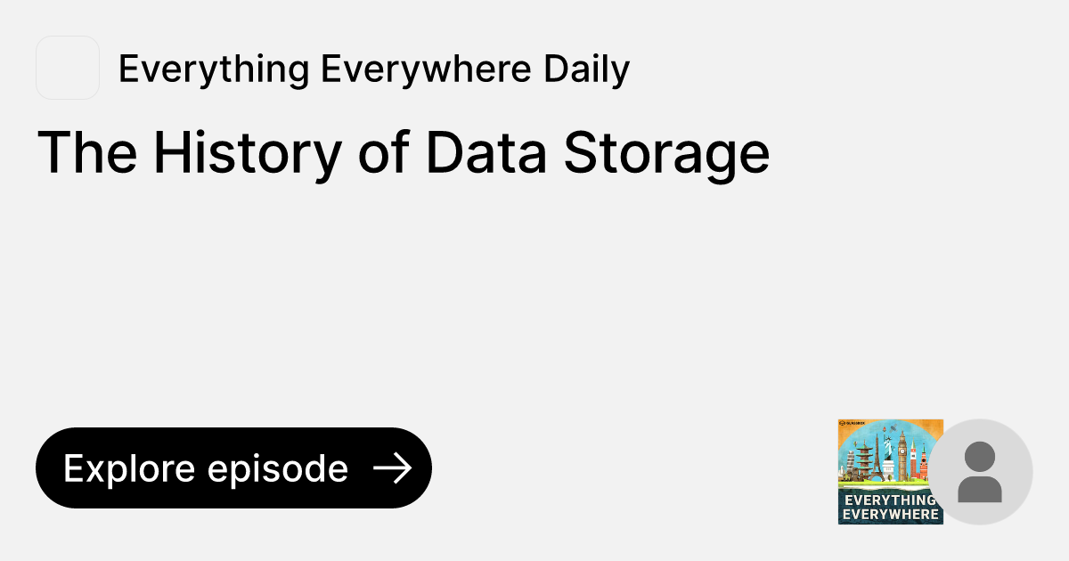 Episode: The History of Data Storage | Ask Everything Everywhere Daily