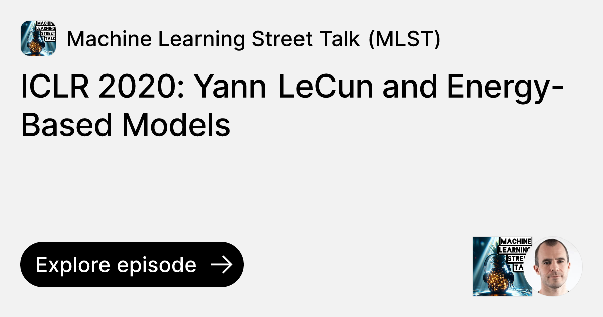 Episode: ICLR 2020: Yann LeCun and Energy-Based Models | Ask Machine Learning Street Talk (MLST)