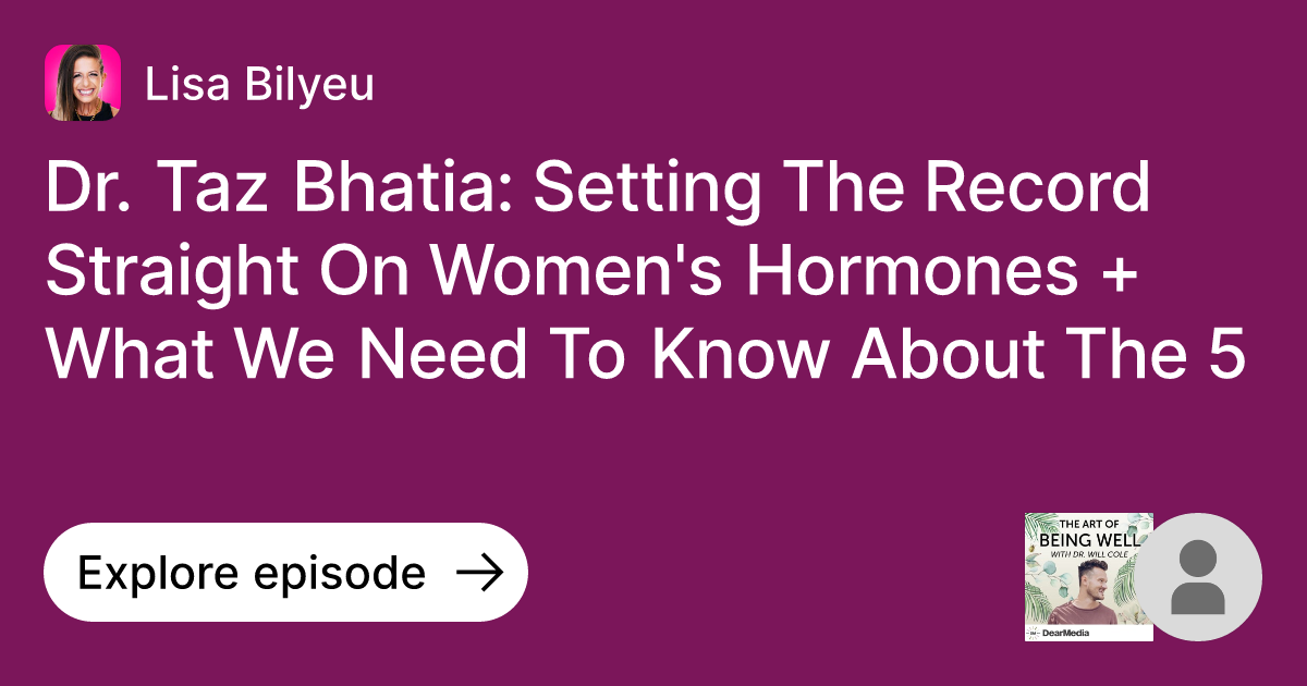Episode: Dr. Taz Bhatia: Setting The Record Straight On Women's ...
