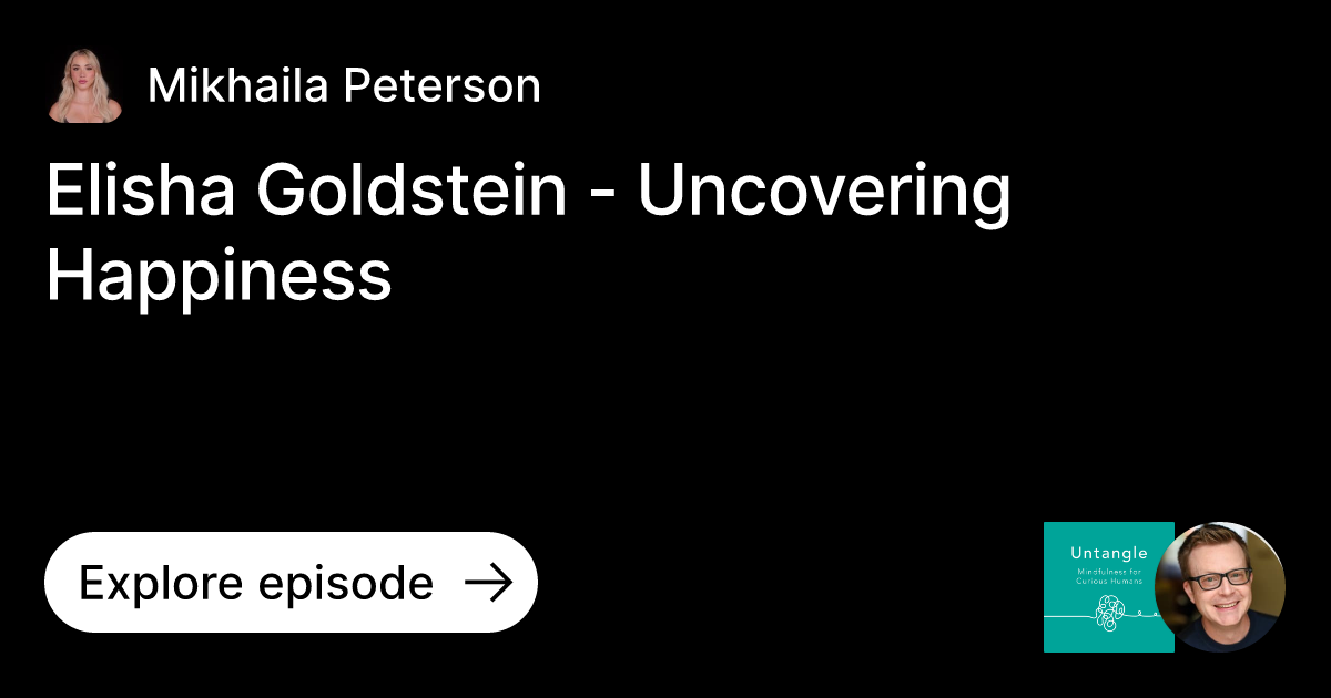 Episode: Elisha Goldstein - Uncovering Happiness | Ask Mikhaila Peterson