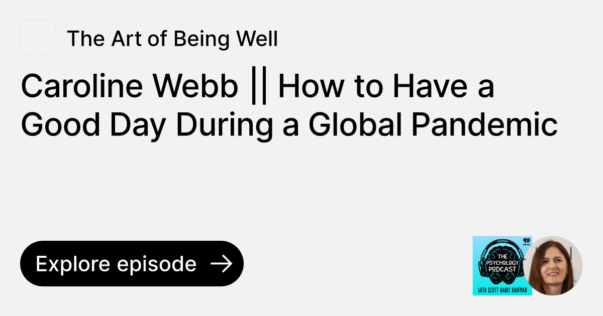 Episode: Caroline Webb || How to Have a Good Day During a Global ...